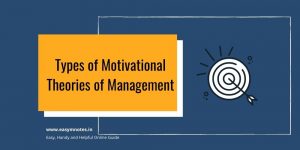 Types of Motivational Theories of Management