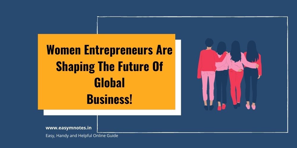 Women entrepreneurs are shaping the future of global business Women entrepreneurs are shaping the future of global business