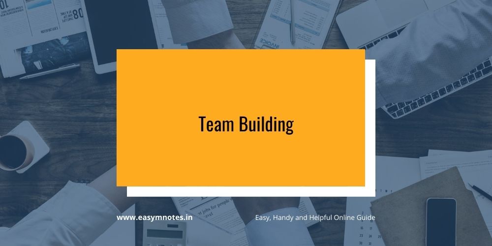 Importance of Team Building - HRM Notes - MBA Study Notes