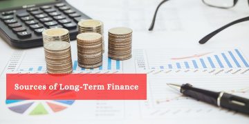 Sources of Long-Term Finance | Finance Management Notes