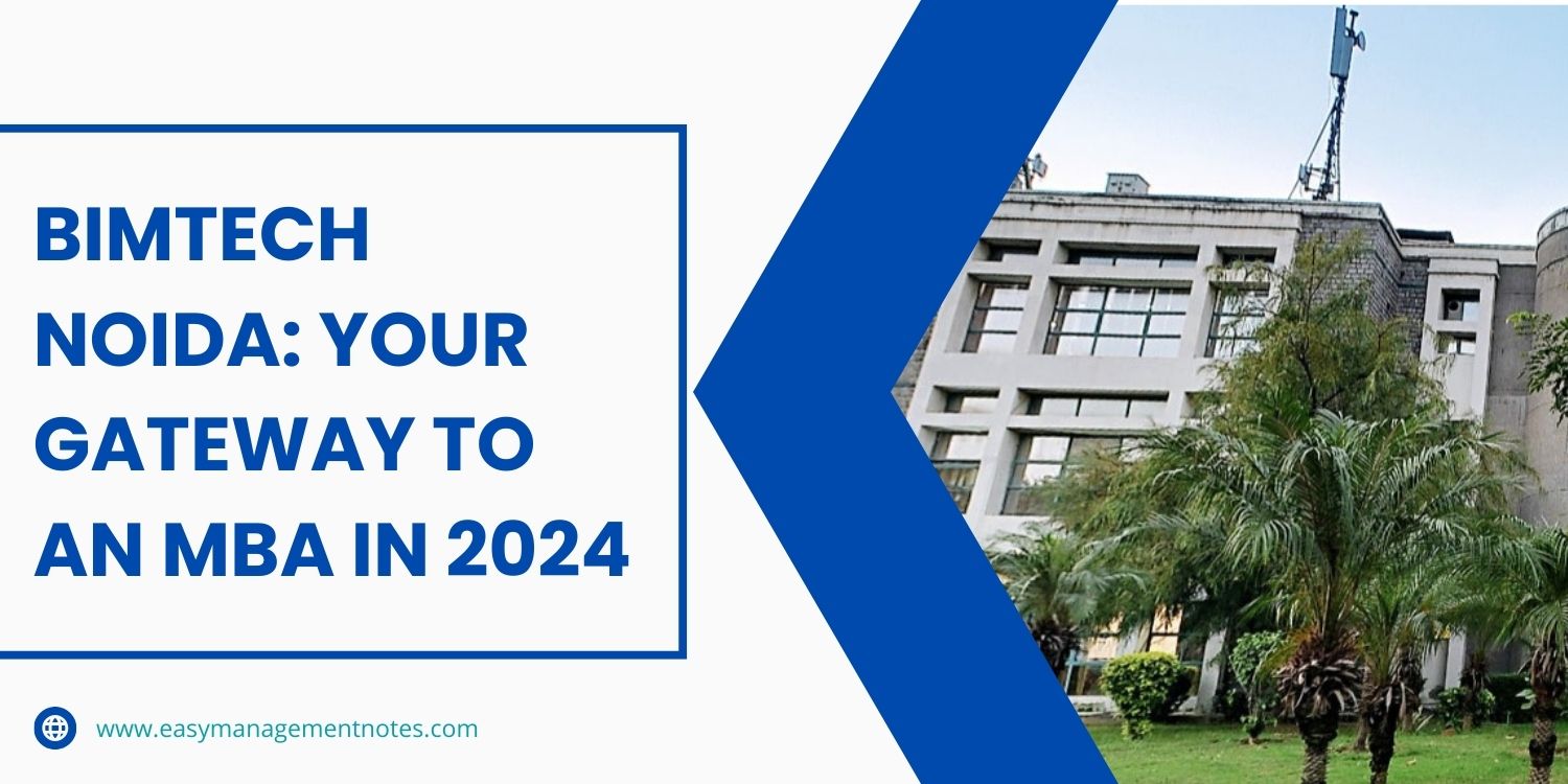 BIMTECH Noida: Your Gateway to an MBA in 2024